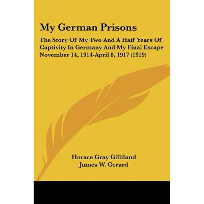 My German Prisons: The Story Of My Two And A Half Years Of Captivity In ...