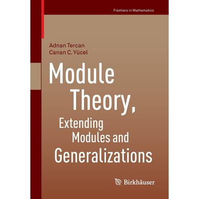 Module Theory, Extending Modules and Generalizations Tercan, Adnan ...