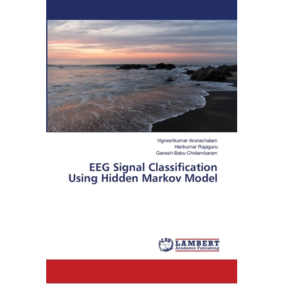 EEG Signal Classification Using Hidden Markov Model Arunachalam, Vigneshkumar - Jarir.com KSA