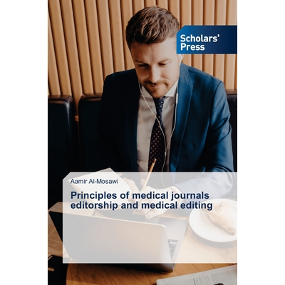 Principles of medical journals editorship and medical editing Al-Mosawi ...