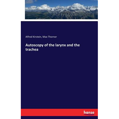 Autoscopy of the larynx and the trachea Kirstein, Alfred - Jarir.com KSA