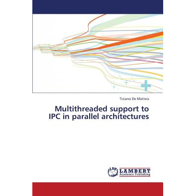 Multithreaded support to IPC in parallel architectures De Matteis Tiziano - Jarir.com KSA