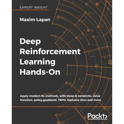 Deep Reinforcement Learning Hands-On: Apply modern RL methods, with deep Q-networks, value ...