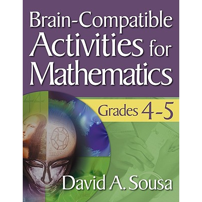 Brain-Compatible Activities for Mathematics, Grades 4-5 Sousa, David A ...