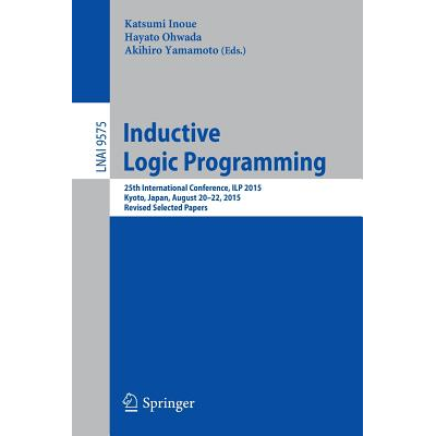 Inductive Logic Programming : 25th International Conference, ILP 2015, Kyoto, Japan, August 20 ...