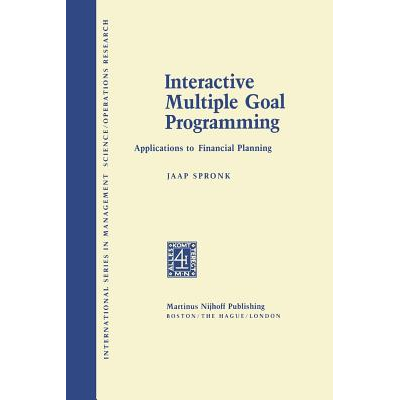 Interactive Multiple Goal Programming : Applications to Financial Planning Spronk, J. - Jarir ...