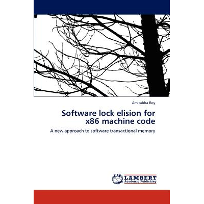 Software Lock Elision for X86 Machine Code Roy, Amitabha - Jarir.com KSA