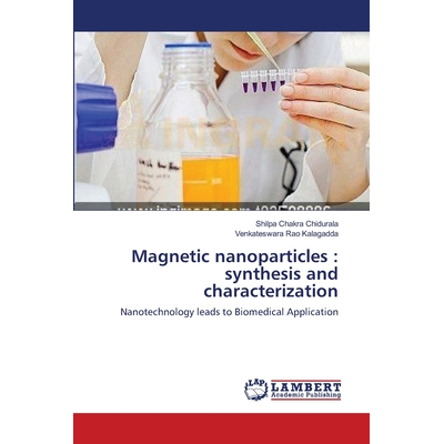 Magnetic nanoparticles : synthesis and characterization Chidurala, Shilpa Chakra - Jarir.com KSA