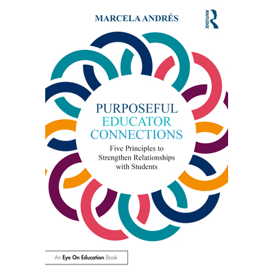 Purposeful Educator Connections: Five Principles to Strengthen ...