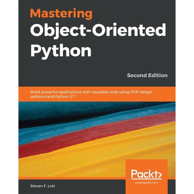 Mastering Object-Oriented Python - Second Edition Lott, Steven F., - Jarir.com KSA