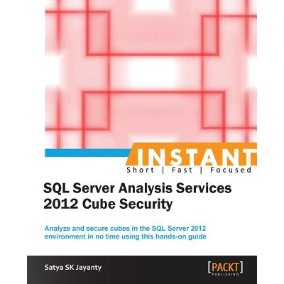 Instant Microsoft SQL Server Analysis Services 2012 Cube Security SK Jayanty, Satya - Jarir.com KSA