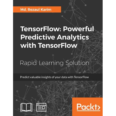TensorFlow: Powerful Predictive Analytics with TensorFlow Karim, Md. Rezaul - Jarir.com KSA
