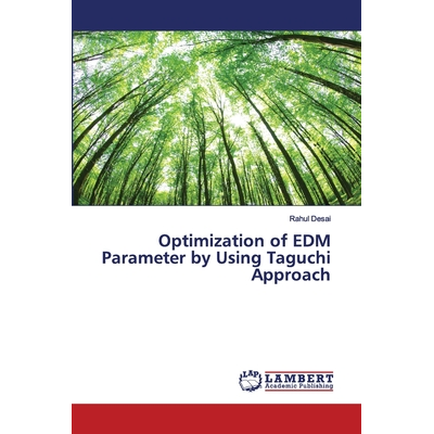 Optimization of EDM Parameter by Using Taguchi Approach Desai, Rahul - Jarir.com KSA
