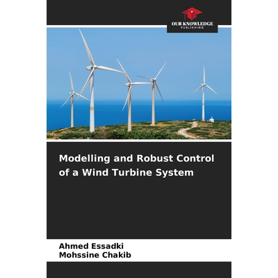 Modelling and Robust Control of a Wind Turbine System Essadki, Ahmed - Jarir.com KSA