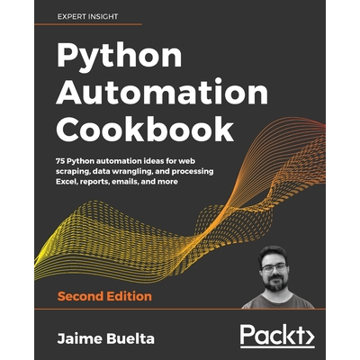 Python Automation Cookbook - Second Edition: 75 Python automation ...