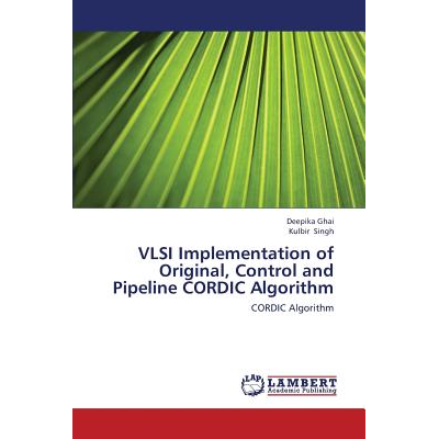 VLSI Implementation of Original, Control and Pipeline CORDIC Algorithm Ghai Deepika - Jarir.com KSA