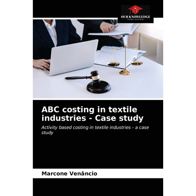 ABC costing in textile industries - Case study Venâncio, Marcone ...