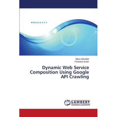 Dynamic Web Service Composition Using Google API Crawling Allauddin Maria - Jarir.com KSA