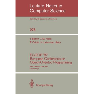 ECOOP 87. European Conference on Object-Oriented Programming : Paris, France, June 15-17, 1987 ...