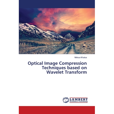 Optical Image Compression Techniques based on Wavelet Transform Khalsa, Nikkoo - Jarir.com KSA