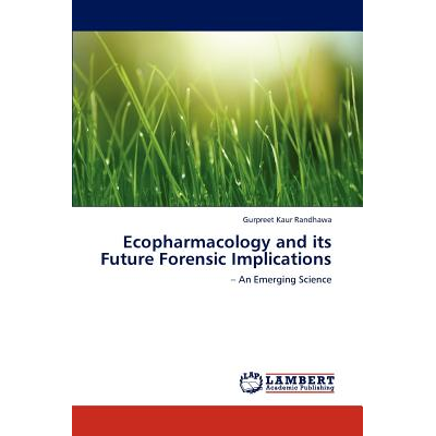 Ecopharmacology and its Future Forensic Implications Randhawa, Gurpreet Kaur - Jarir.com KSA