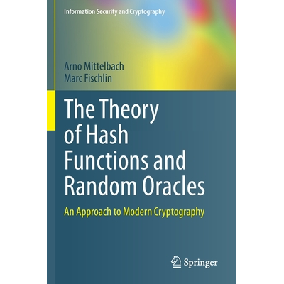 The Theory of Hash Functions and Random Oracles : An Approach to Modern Cryptography Mittelbach ...