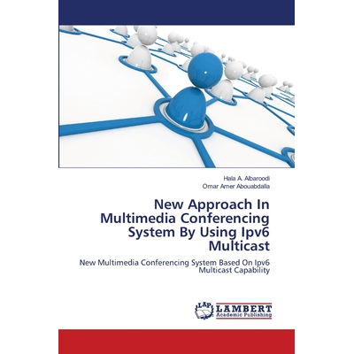 New Approach In Multimedia Conferencing System By Using Ipv6 Multicast A. Albaroodi, Hala ...