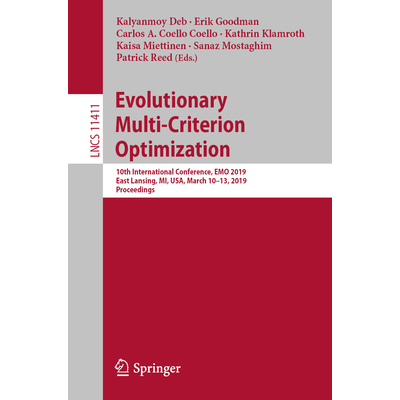 Evolutionary Multi-Criterion Optimization : 10th International Conference, EMO 2019, East ...
