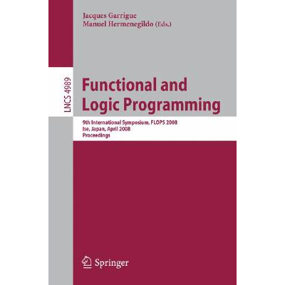 Functional and Logic Programming: 9th International Symposium, Flops ...