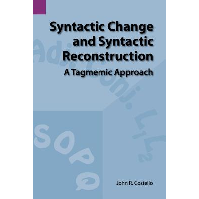 Syntactic Change and Syntactic Reconstruction: A Tagmemic Approach ...