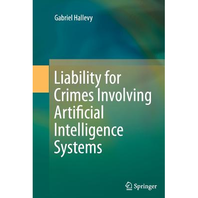 Liability for Crimes Involving Artificial Intelligence Systems Hallevy, Gabriel - Jarir.com KSA