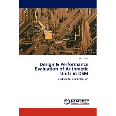 Design & Performance Evaluation of Arithmetic Units in DSM Shah, Hiral - Jarir.com KSA