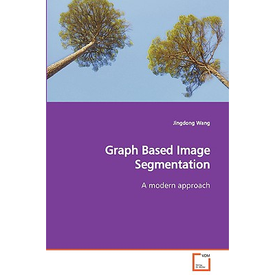 Graph Based Image Segmentation A modern approach Wang, Jingdong - Jarir.com KSA