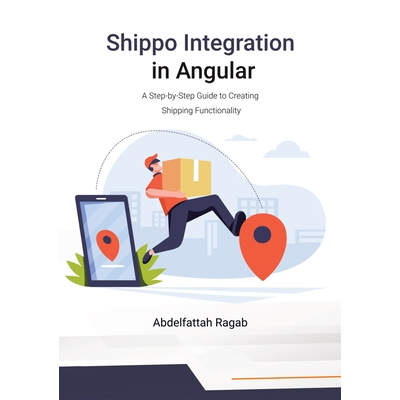 Shippo Integration in Angular:A Step-by-Step Guide to Creating Shipping Functionality Ragab ...