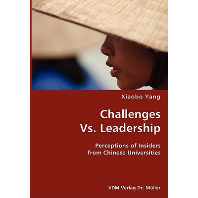 Challenges Vs. Leadership- Perceptions of Insiders from Chinese Universities Yang, Xiaobo ...
