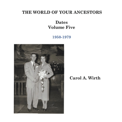 The World of Your Ancestors - Dates - 1950-1979 Wirth, Carol A. - Jarir ...