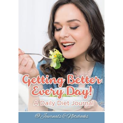 Getting Better Every Day! A Daily Diet Journal @ Journals and Notebooks ...