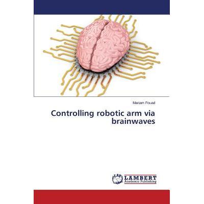 Controlling robotic arm via brainwaves Fouad Mariam - Jarir.com KSA