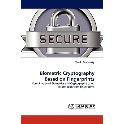 Biometric Cryptography Based on Fingerprints Drahansky, Martin - Jarir.com KSA