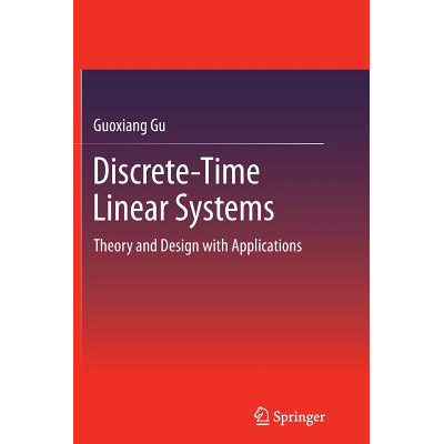 Discrete-Time Linear Systems : Theory and Design with Applications Gu, Guoxiang - Jarir.com KSA