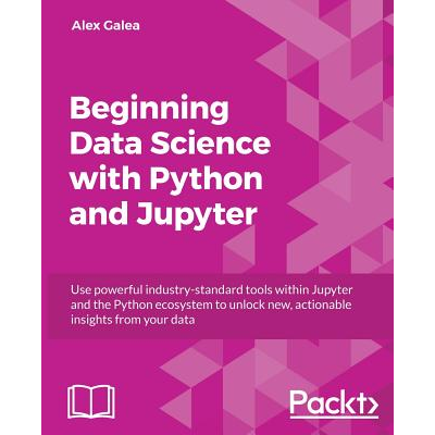 Beginning Data Analysis with Python And Jupyter: Use powerful industry ...