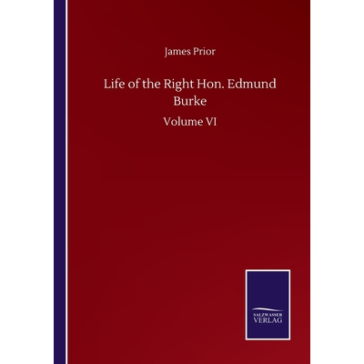 Life of the Right Hon. Edmund Burke:Volume VI Prior, James - Jarir.com KSA