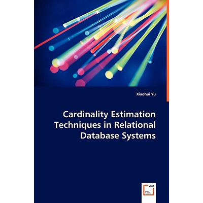 Cardinality Estimation Techniques in Relational Database Systems Yu, Xiaohui - Jarir.com KSA