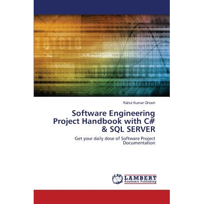 Software Engineering Project Handbook with C# & SQL SERVER Ghosh Rahul ...
