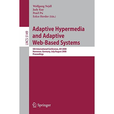 Adaptive Hypermedia and Adaptive Web-Based Systems : 5th International Conference, AH 2008 ...