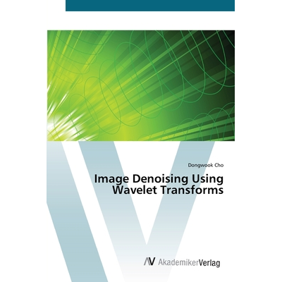 Image Denoising Using Wavelet Transforms Cho, Dongwook - Jarir.com KSA
