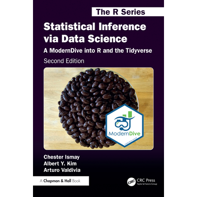 Statistical Inference via Data Science: A ModernDive into R and the Tidyverse Ismay, Chester ...