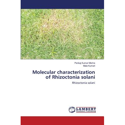 Molecular characterization of Rhizoctonia solani Mishra Pankaj Kumar - Jarir.com KSA