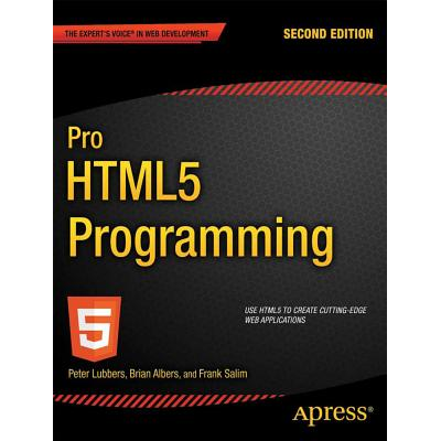 Pro HTML5 Programming : Powerful APIs for Richer Internet Application Development Lubbers, Peter ...