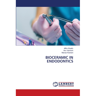 BIOCERAMIC IN ENDODONTICS Shaikh, Affrin - Jarir.com KSA